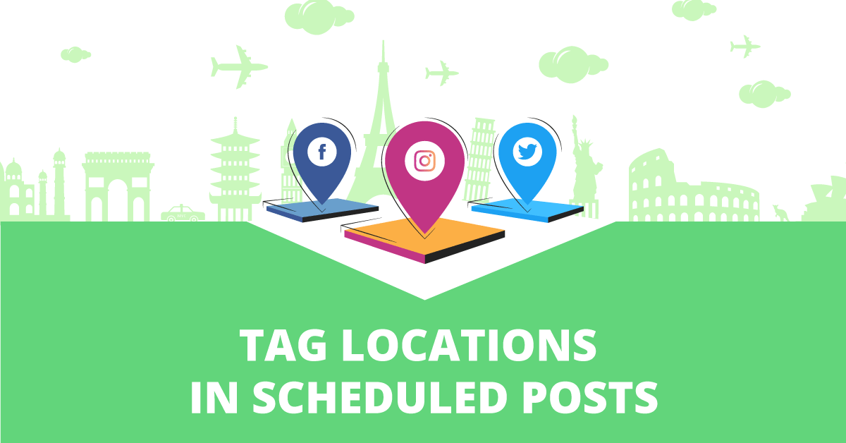 Tag Locations In Scheduled Posts Publer s Blog